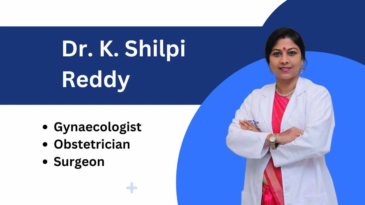 Dr. K. Shilpi Reddy (Obstetrician-Gynaecologist) Biography, Educational ...