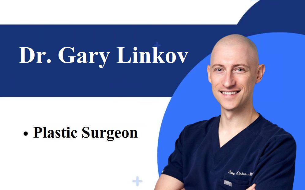 Dr. Gary Linkov (Plastic Surgeon) Biography, Educational Qualification ...